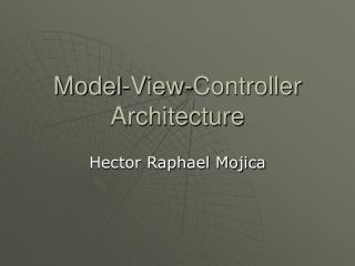 PPT - Model-View-Controller Architecture PowerPoint Presentation, free ...