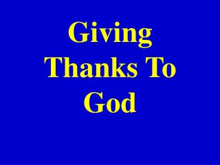 PPT - Giving Thanks To God PowerPoint Presentation, free download - ID ...