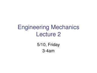 PPT - Engineering Mechanics Lecture 2 PowerPoint Presentation, free ...