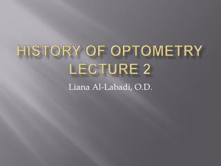 PPT - History of optometry lecture 2 PowerPoint Presentation, free ...