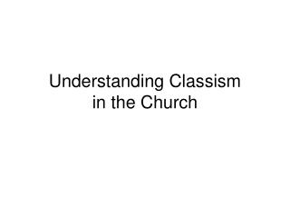 PPT - Understanding Classism in the Church PowerPoint Presentation ...