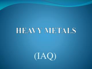 PPT - HEAVY METALS PowerPoint Presentation, free download - ID:1293596