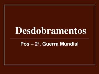PPT - Desdobramentos PowerPoint Presentation, free download - ID:1336700