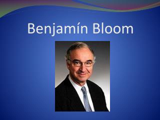 PPT - Benjamín Bloom PowerPoint Presentation, free download - ID:1340973