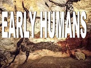 PPT - Early Humans PowerPoint Presentation - ID:3189548