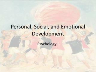 PPT - PERSONAL, SOCIAL, and EMOTIONAL DEVELOPMENT PowerPoint ...