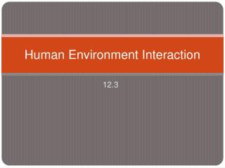 PPT - Human Environment Interaction PowerPoint Presentation, free ...