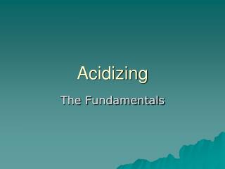 PPT - Acidizing PowerPoint Presentation, free download - ID:142545