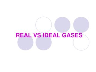 PPT - REAL VS IDEAL GASES PowerPoint Presentation, free download - ID ...