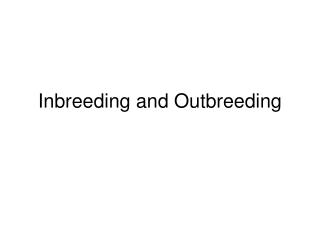 Ppt Inbreeding And Outbreeding Powerpoint Presentation Free Download