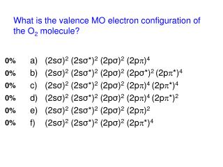 PPT - What is the valence MO electron configuration of the O 2 molecule ...