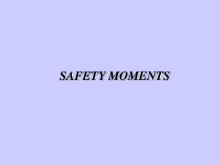 PPT - SAFETY MOMENTS PowerPoint Presentation, free download - ID:1459771