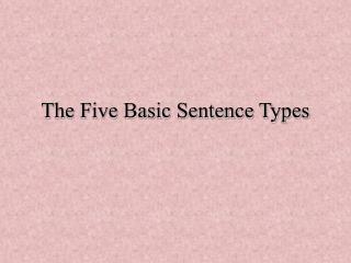 PPT - The Five Basic Sentence Types PowerPoint Presentation, free ...