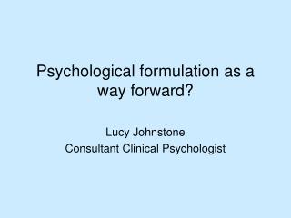 PPT - Psychological formulation as a way forward? PowerPoint ...