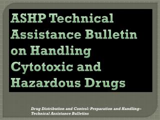 PPT - ASHP Technical Assistance Bulletin on Handling Cytotoxic and ...