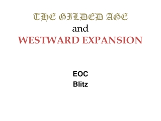 PPT - THE GILDED AGE and WESTWARD EXPANSION PowerPoint Presentation ...