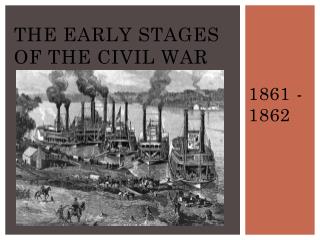 PPT - The Early stages of the Civil War PowerPoint Presentation, free ...