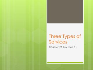 PPT - Three Types of Services PowerPoint Presentation, free download ...