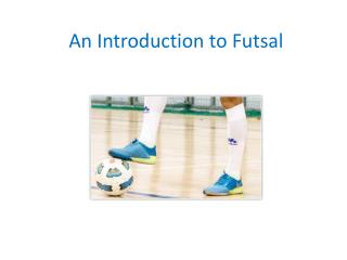 PPT - An Introduction to Futsal PowerPoint Presentation, free download ...