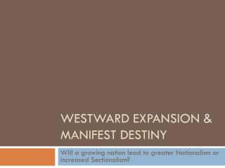 PPT - Westward Expansion & Manifest Destiny PowerPoint Presentation ...