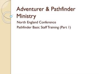 PPT - Adventurer & Pathfinder Ministry PowerPoint Presentation - ID:1529799