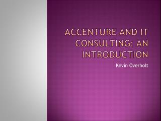 PPT - Accenture and IT consulting: An Introduction PowerPoint ...