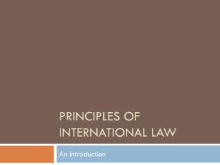 PPT - Principles of International Law PowerPoint Presentation, free ...