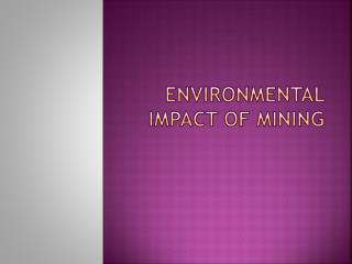 PPT - Environmental impact of Mining PowerPoint Presentation, free ...