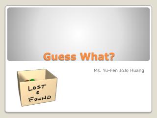 PPT - Guess What? PowerPoint Presentation, free download - ID:1549152