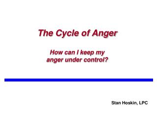 PPT - The Cycle of Anger How can I keep my anger under control ...