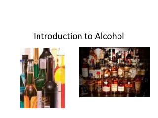 PPT - Introduction to Alcohol PowerPoint Presentation, free download ...