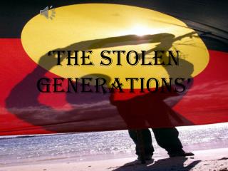 PPT - ‘The Stolen Generations’ PowerPoint Presentation, free download - ID:1558648