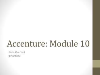 PPT - Accenture: Module 10 PowerPoint Presentation, free download - ID ...