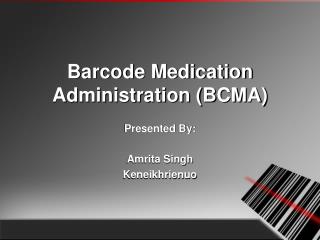 PPT - Barcode Medication Administration (BCMA) PowerPoint Presentation ...