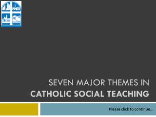 PPT - Seven Major Themes IN Catholic Social Teaching PowerPoint ...