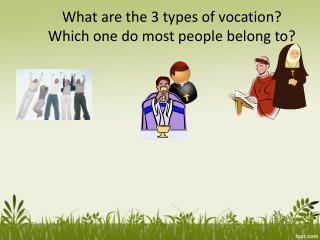 PPT - What are the 3 types of vocation? Which one do most people belong ...