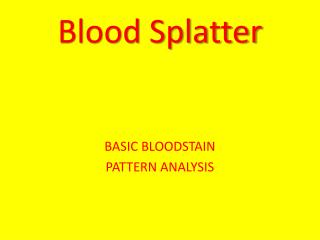 PPT - Blood Splatter PowerPoint Presentation, free download - ID:1597027