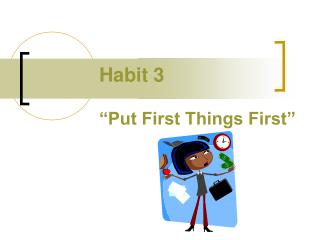 PPT - Habit 3 “Put First Things First” PowerPoint Presentation, free ...