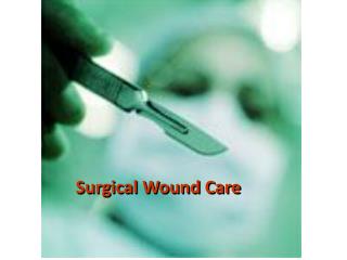 PPT - Surgical Wound Care PowerPoint Presentation, free download - ID ...