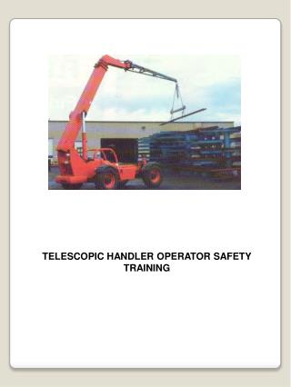 PPT - TELESCOPIC HANDLER OPERATOR SAFETY TRAINING PowerPoint Presentation - ID:1642345
