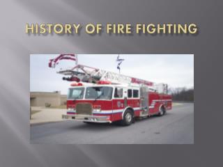 PPT - History of Fire Fighting PowerPoint Presentation, free download ...