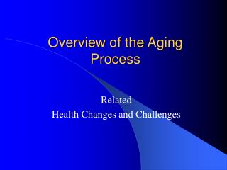 PPT - Overview of the Aging Process PowerPoint Presentation, free ...