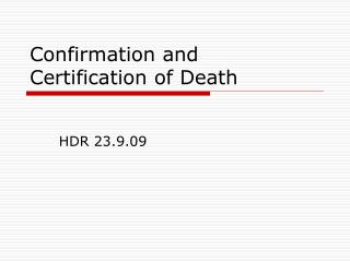 PPT - Confirmation and Certification of Death PowerPoint Presentation ...