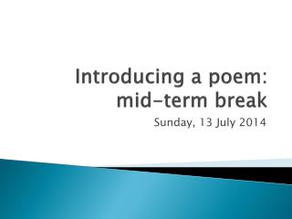 PPT - Introducing a poem: mid-term break PowerPoint Presentation, free ...