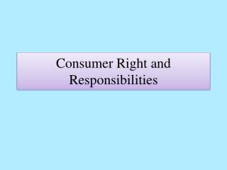 PPT - Consumer Rights & Responsibilities PowerPoint Presentation - ID ...