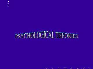 PPT - PSYCHOLOGICAL THEORIES PowerPoint Presentation, free download ...