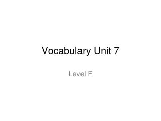 PPT - Vocabulary Unit 7 PowerPoint Presentation, free download - ID:1762136