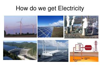 PPT - How do we get Electricity PowerPoint Presentation, free download ...