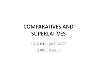 PPT - COMPARATIVES AND SUPERLATIVES PowerPoint Presentation, free ...