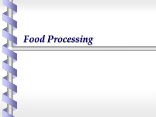 PPT - Food Processing PowerPoint Presentation, free download - ID:1782153